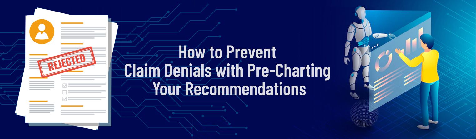 How to Prevent Claim Denials with Pre-Charting Your Recommendations ...